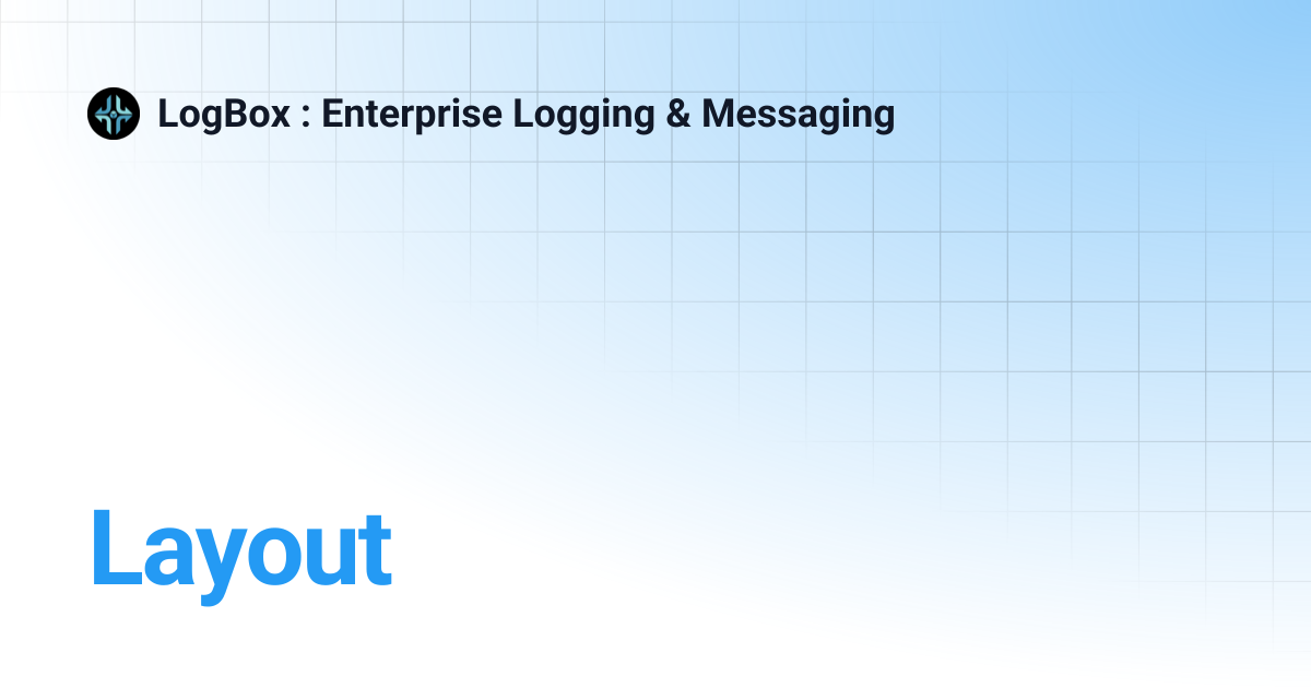 Layout | LogBox : Enterprise Logging & Messaging