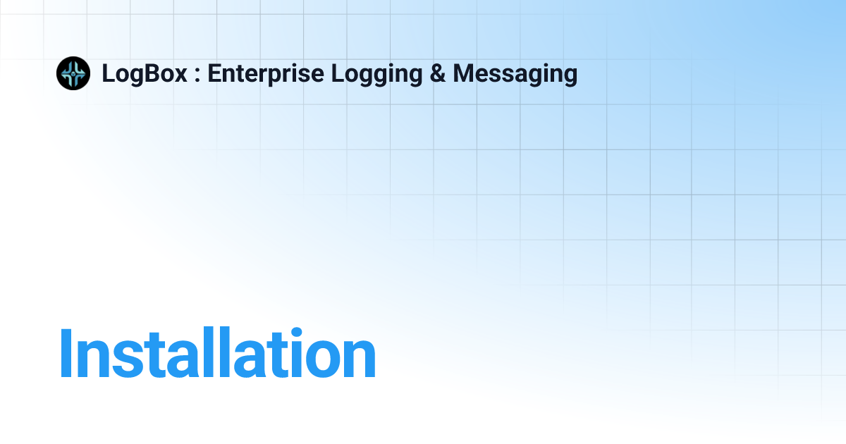 Installation | 6.x | LogBox : Enterprise Logging & Messaging